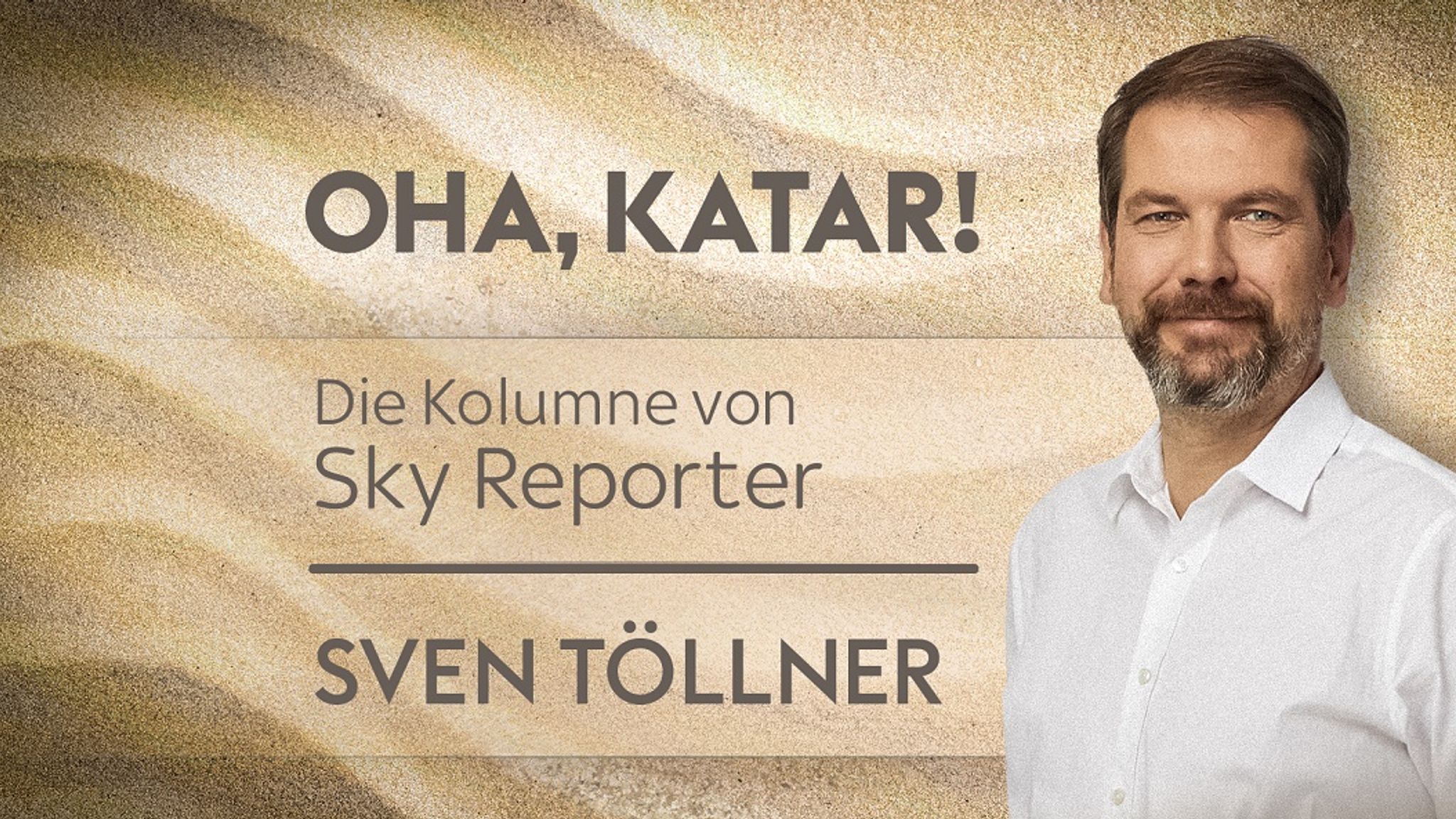 WM 2022 in Katar: Kolumne von Sky Reporter Sven Töllner - Oha, Katar ...