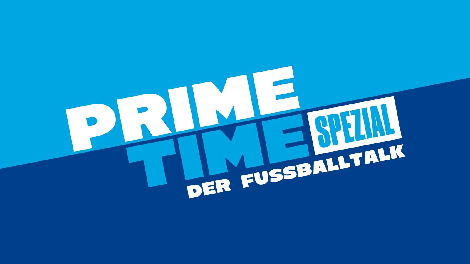 Primetime Spezial – der Fußballtalk: LIVE und exklusiv im kostenlosen ...