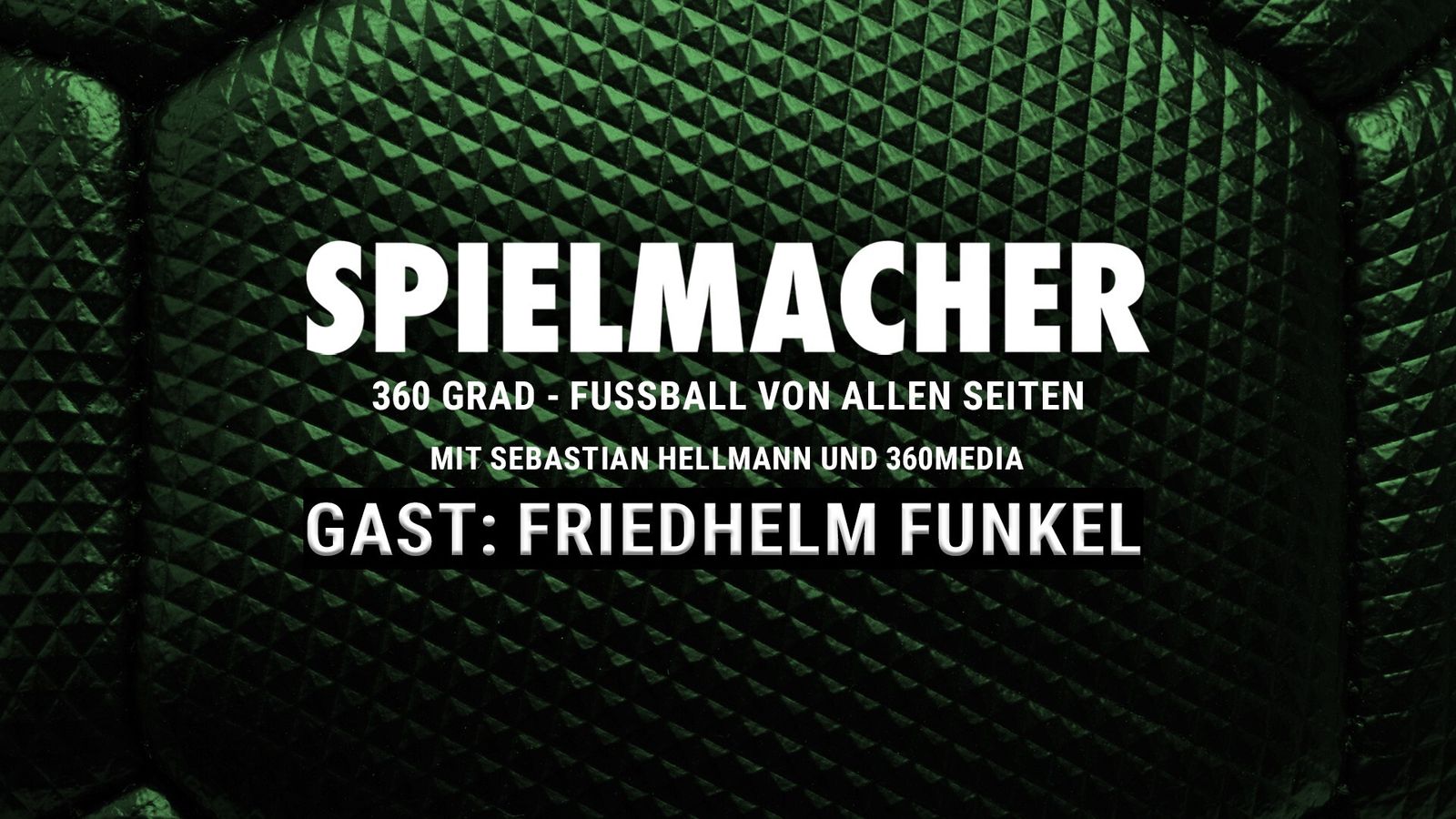 SPIELMACHER - Fußball von allen Seiten mit 360 Media - zu Gast ...